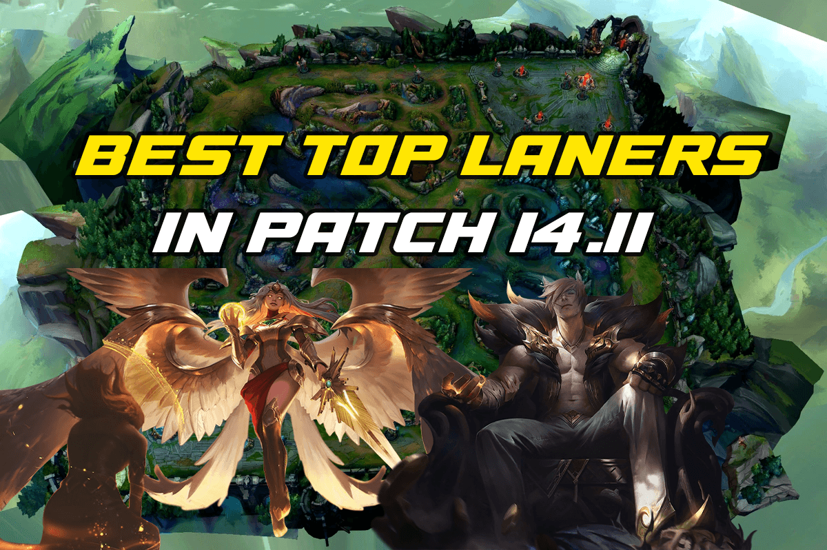 We Have the List: Best Top Laners for Patch 14.11